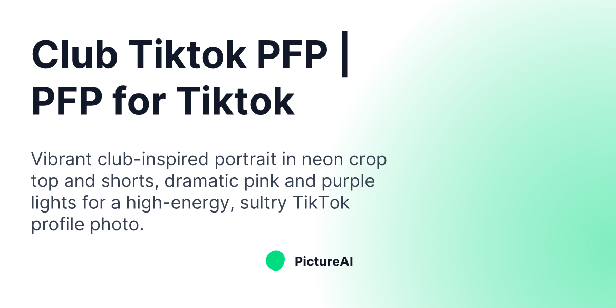 Club Tiktok PFP | PFP for Tiktok | PictureAI
